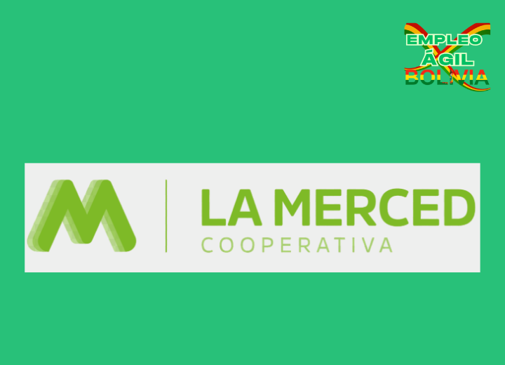 Cooperativa La Merced trabaja con nosotros – Empleos Ágil Bolivia